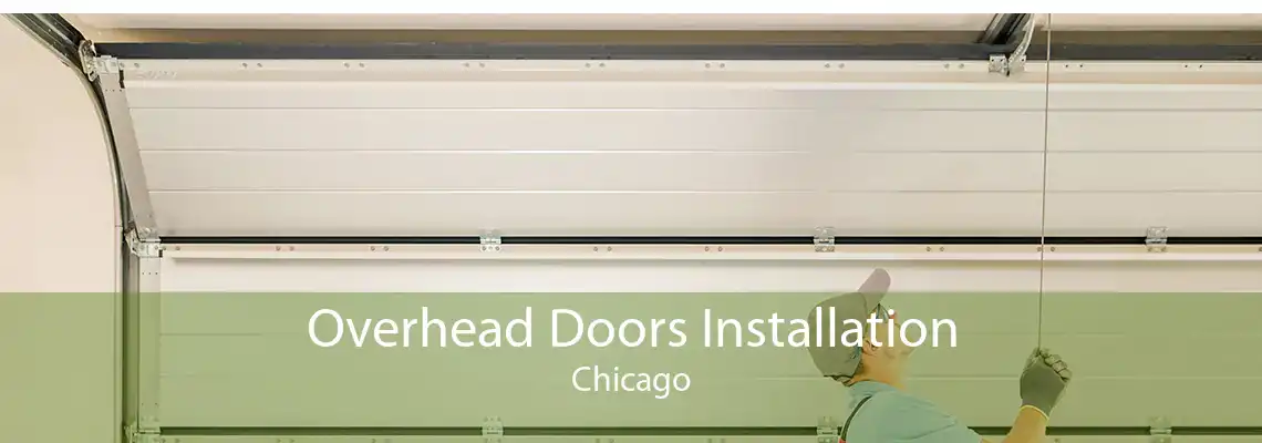 Overhead Doors Installation Chicago | Installing Your Overhead Door